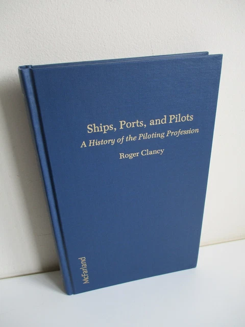 1984 ROGER CLANCY SHIPS PORTS AND PILOTS History Piloting Profession ...
