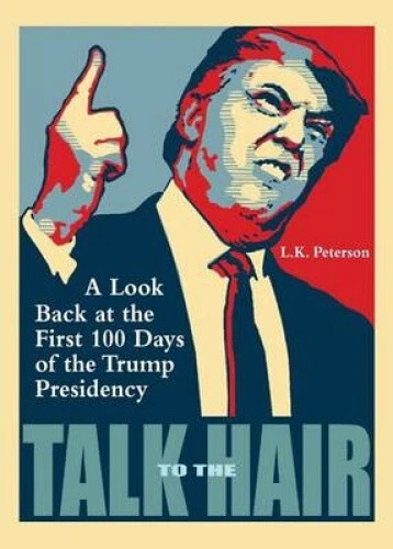 TALK TO THE Hair: A Look Back at the First 100 Days of the Trump ...