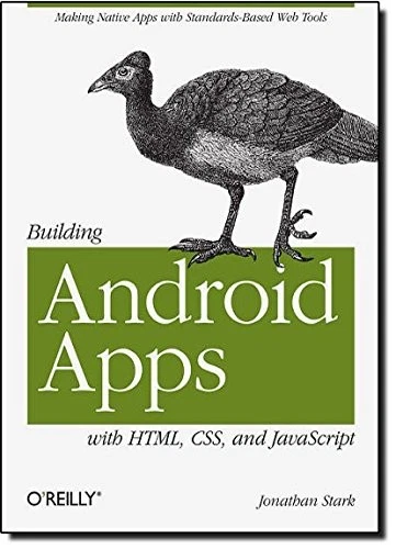 BUILDING ANDROID APPS WITH HTML, CSS, AND JAVASCRIPT By Jonathan Stark ...