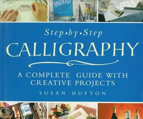 STEP-BY-STEP CALLIGRAPHY: A Complete Guide with Creative Projects EUR 5 ...