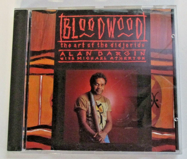 BLOODWOOD, THE ART of the Didjeridu, Alan Dargin with Michael Atherton ...