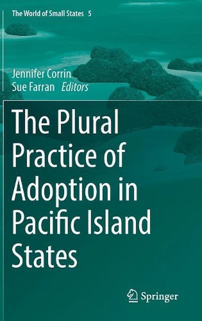 THE PLURAL PRACTICE of Adoption in Pacific Island States by Jennifer ...