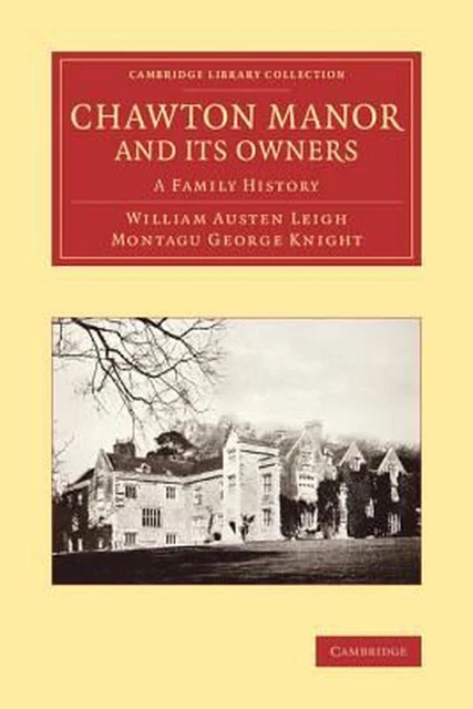 CHAWTON MANOR AND its Owners: A Family History by William Austen-Leigh ...