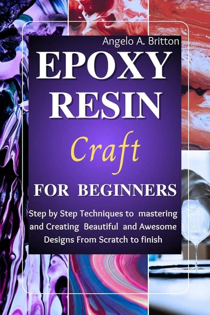 ANGELO A BRITTON Epoxy Resin Craft For Beginners (Poche) EUR 18,09 ...