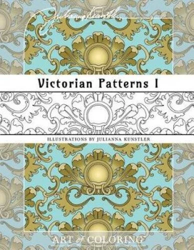 VICTORIAN PATTERNS 1: Art of Coloring by Julianna Kunstler NEUF EUR 28 ...