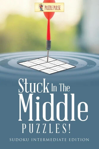 STUCK IN THE Middle Puzzles!: Sudoku Intermediate Edition by Puzzle ...