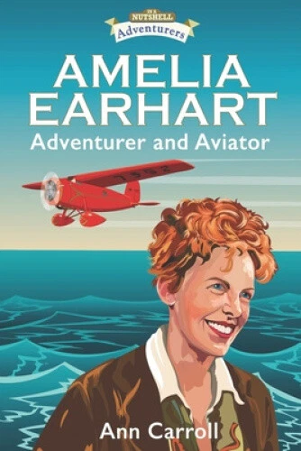 AMELIA EARHART: ADVENTURER and Aviator (Adventurers) by Carroll, Ann ...