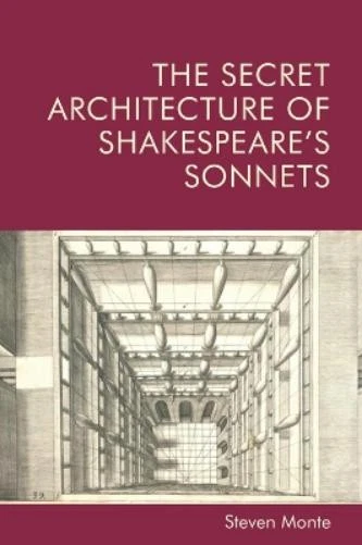 STEVEN MONTE THE Secret Architecture of Shakespeare's Sonnets (Poche ...