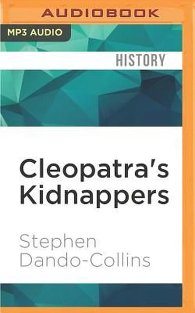 CLEOPATRA'S KIDNAPPERS: HOW Caesar's Sixth Legion Gave Egypt to Rome ...