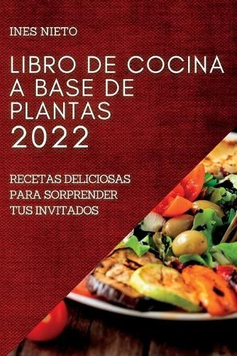 INES NIETO LIBRO de Cocina a Base de Plantas 2022 (Poche) EUR 40,60 ...
