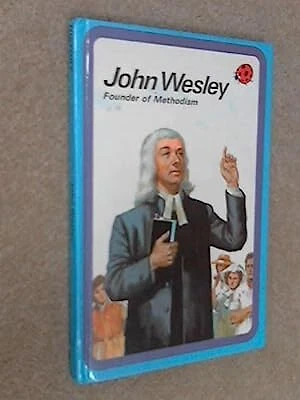 JOHN WESLEY: FOUNDER of Methodism (Ladybird history series), Vickers ...