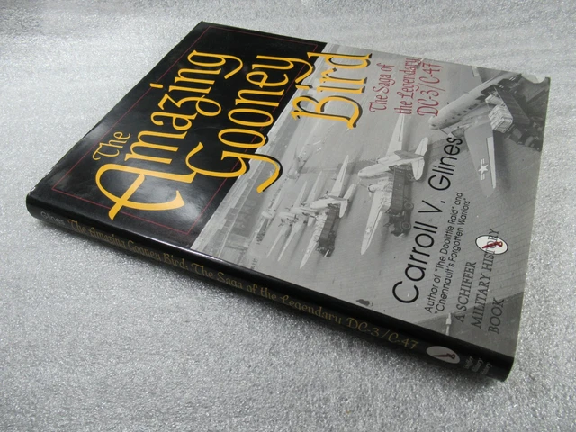 THE AMAZING GOONEY BIRD Saga of Legendary DC-3/C-47 - Carroll V Gines ...
