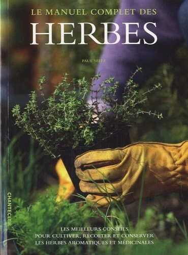 LE MANUEL COMPLET des herbes, Paul Seitz et Michele Bozet EUR 17,26 ...