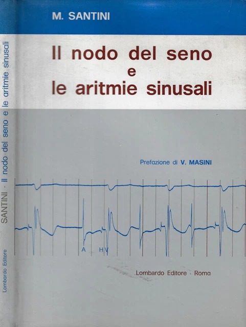 IL NODO DEL seno e le aritmie sinusali. . Massimo Santini. 1976. . EUR ...