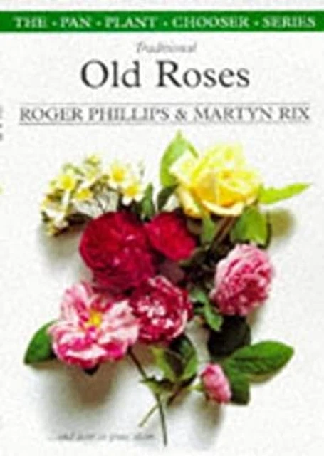 TRADITIONNEL OLD ROSES And How To Grandit Les Roger, Rix, Martyn Phi ...