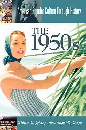 THE 1950S (AMERICAN Popular Culture Through History) By William ...