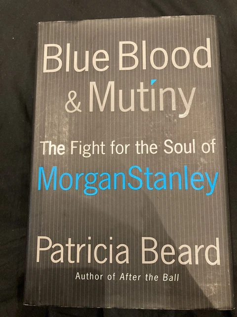 BLUE BLOOD AND Mutiny: The Fight for the Soul of Morgan Stanley by ...
