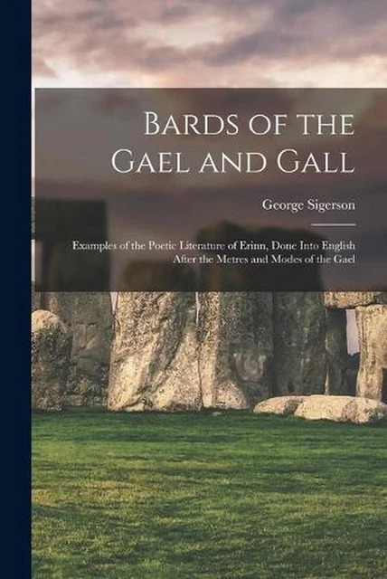 BARDS OF THE Gael and Gall: Examples of the Poetic Literature of Erinn ...