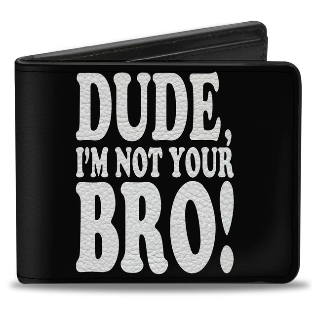 BI-FOLD WALLET DUDE, I'M NOT YOUR BRO! Black/White EUR 24,72 - PicClick IT