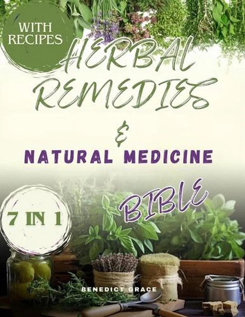 THE HERBAL REMEDIES & Natural Medicine Bible: A Practical guide to ...