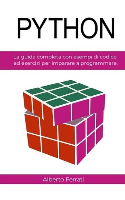 PYTHON: LA GUIDA completa con esempi di codice ed esercizi per imparare ...