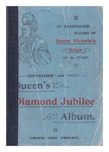 ASTLE, W QUEEN'S Diamond Jubilee Album ; An Illustrated Record of Queen ...