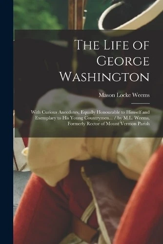 MASON LOCKE WEEMS The Life of George Washington (Hardback) (UK IMPORT ...