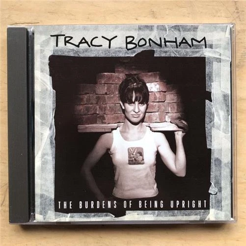 TRACY BONHAM BURDENS Of Being Upright Cd 12 Tracks - 1996 Eu £7.50 ...