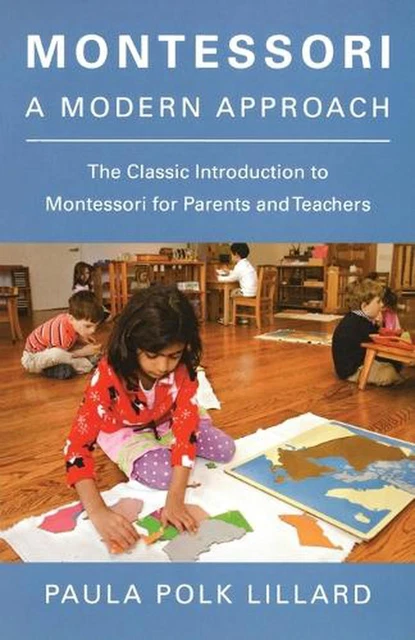 MONTESSORI: A MODERN Approach: The Classic Introduction to Montessori ...