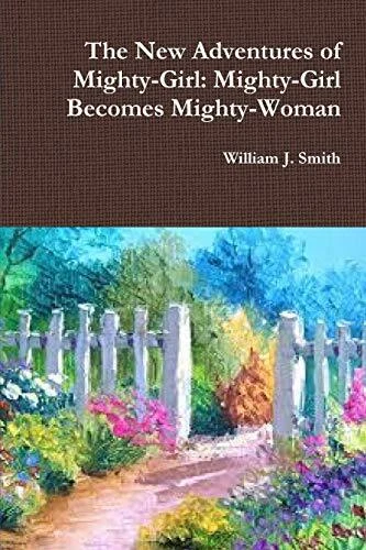 The New Adventures Of Mighty Girl Mighty Girl Becomes Mighty Woman