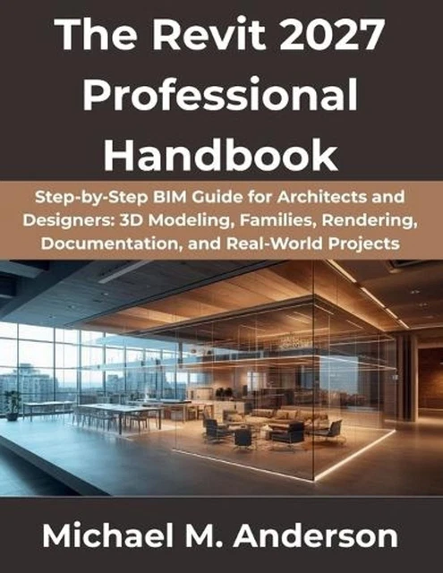 THE REVIT 2027 Professional Handbook: Step-by-Step BIM Guide for ...