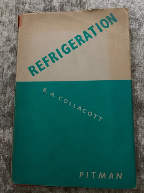 RARE REFRIGERATION BY R A Collacott Pitman. 1950 - Original Dust Jacket ...