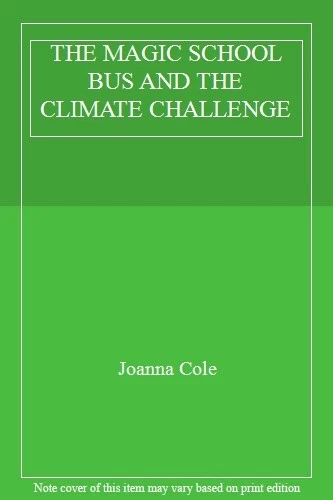 THE MAGIC SCHOOL BUS AND THE CLIMATE CHALLENGE-Joanna Cole £75.00 ...