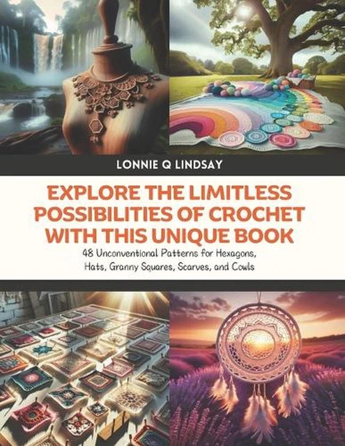 EXPLORE THE LIMITLESS Possibilities of Crochet with this Unique Book ...