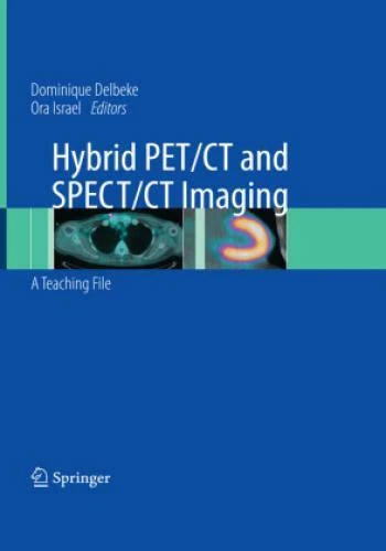 HYBRID PET/CT AND SPECT/CT Imaging: A Teaching File by Dominique ...