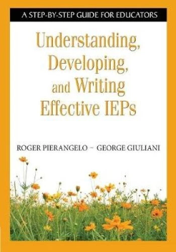 UNDERSTANDING, DEVELOPING, AND Writing Effective IEPs: A Step-By-Step ...