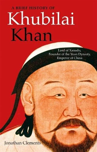 JONATHAN CLEMENTS A Brief History of Khubilai Khan (Poche) Brief ...