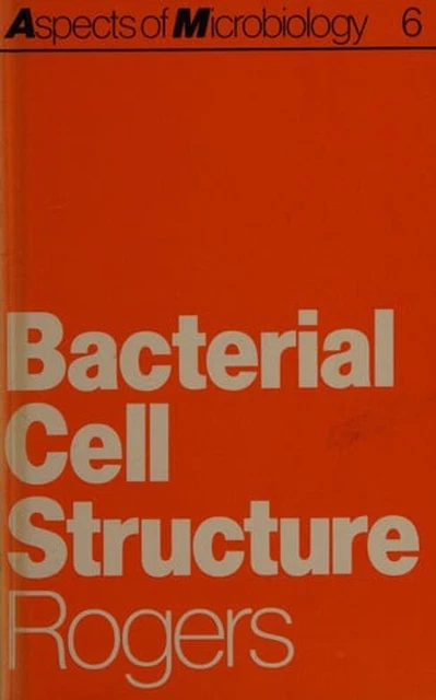 BACTÉRIENNE CELLULE STRUCTURE Aspects De Microbiologie, 6 Howard J. Rog ...