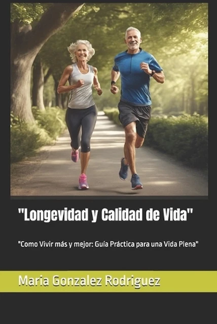 &LONGEVIDAD Y CALIDAD de Vida": "Como Vivir m?s y mejor: Gu?a Pr?ctica para una $38.35 - PicClick AU