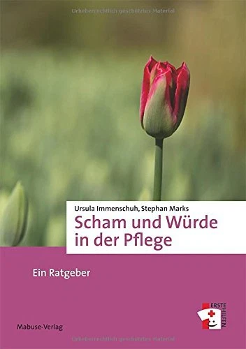 SCHAM UND WURDE in der Pflege: Ein Ratgeber by Ursula-Immenschuh, Marks ...
