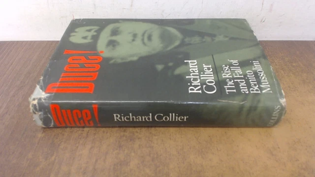 DUCE!: RISE AND Fall of Benito Mussolini, Collier. Richard., Coll £7.49 ...