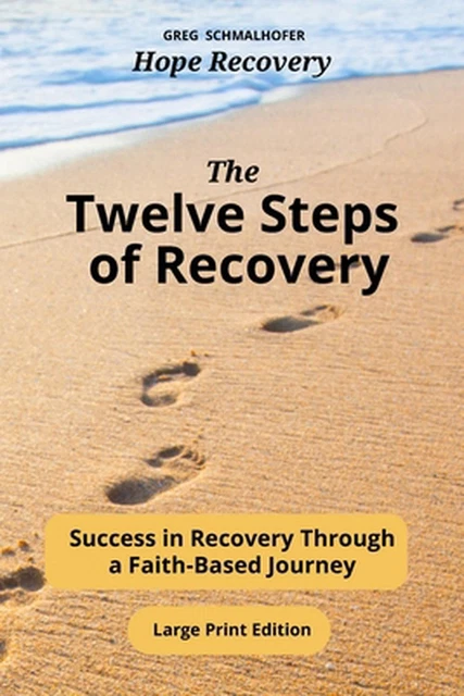 THE TWELVE STEPS of Recovery: Success in Recovery Through a Faith-Based ...