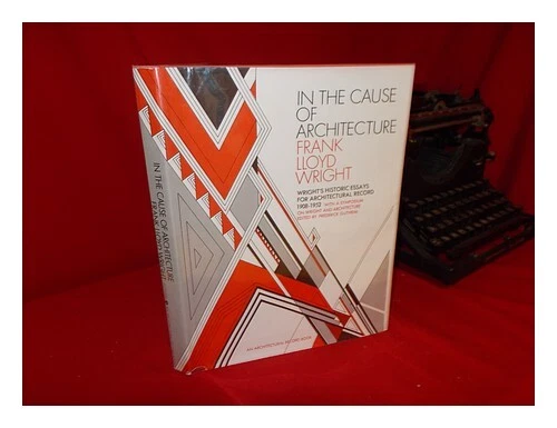 WRIGHT, FRANK LLOYD (1867-1959) In the Cause of Architecture, Frank Lloyd Wright EUR 27,29 ...