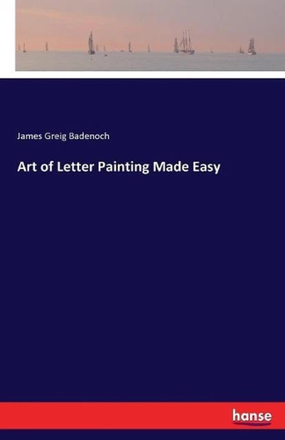 ART OF LETTER Painting Made Easy by James Greig Badenoch (English ...