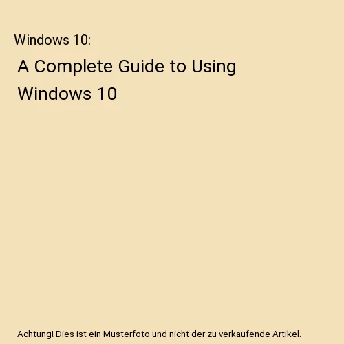 WINDOWS 10: A Complete Guide to Using Windows 10, Sam Griffin EUR 11,44 ...
