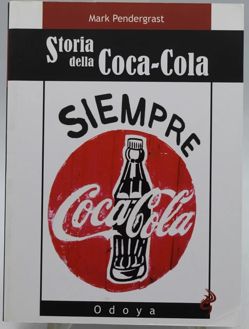 LIBRO STORIA DELLA coca cola mark pendergrast odoya 2009 EUR 18,80 ...