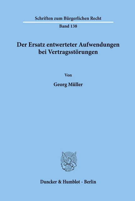 DER ERSATZ ENTWERTETER Aufwendungen bei Vertragsstörungen. Georg Müller ...