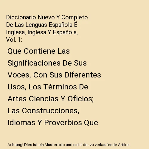 DICCIONARIO NUEVO Y Completo De Las Lenguas Española É Inglesa, Inglesa ...