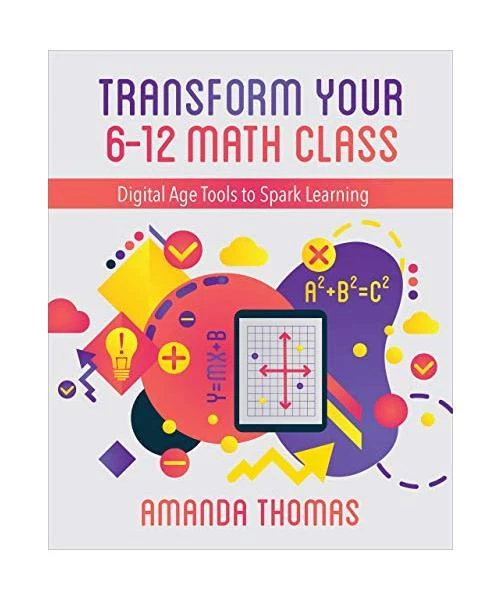 TRANSFORM YOUR 6-12 Math Class: Digital Age Tools to Spark Learning ...