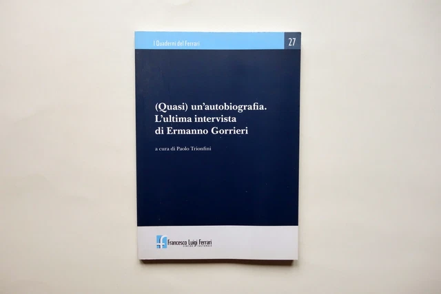QUASI UN'AUTOBIOGRAFIA. L'ULTIMA Intervista di Ermanno Gorrieri ...